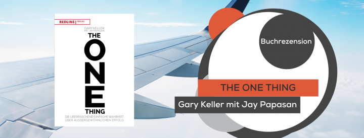 Buchrezension: Gary Keller & Jay Papasan – The One Thing